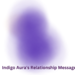 A Comprehensive Relationship Reading for Those with an Indigo Aura - Ask Angel Blessing