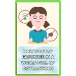 How to Stay Grounded in a World Full of Distractions - Ask Angel Blessing